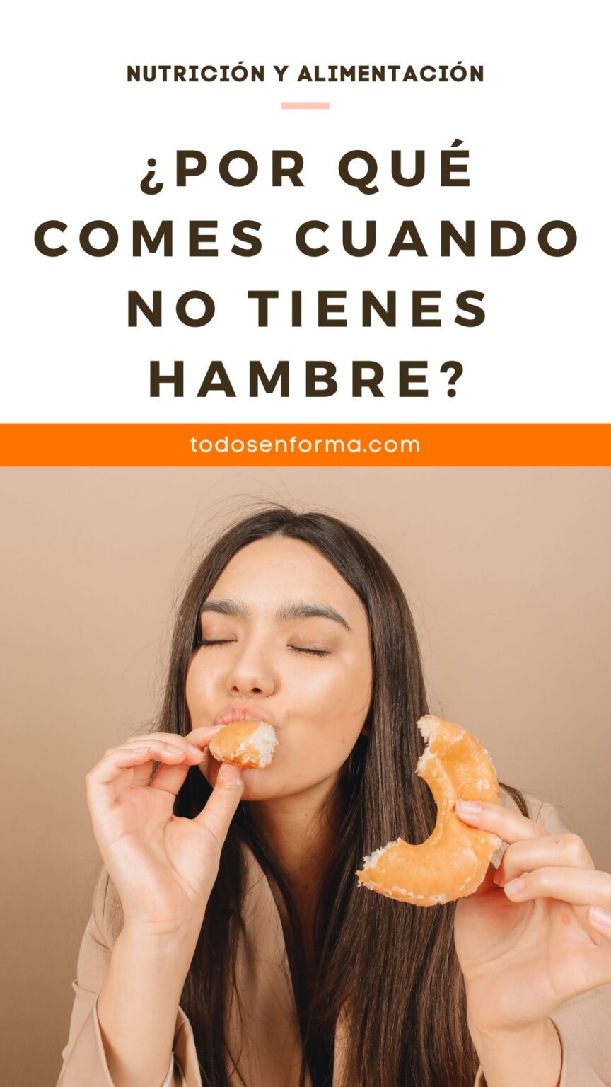 ¿Por qué comes cuando no tienes hambre?